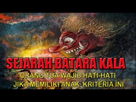 BATARA KALA (ORANG TUA WAJIB HATI-HATI JIKA MEMILIKI ANAK KRITERIA INI)