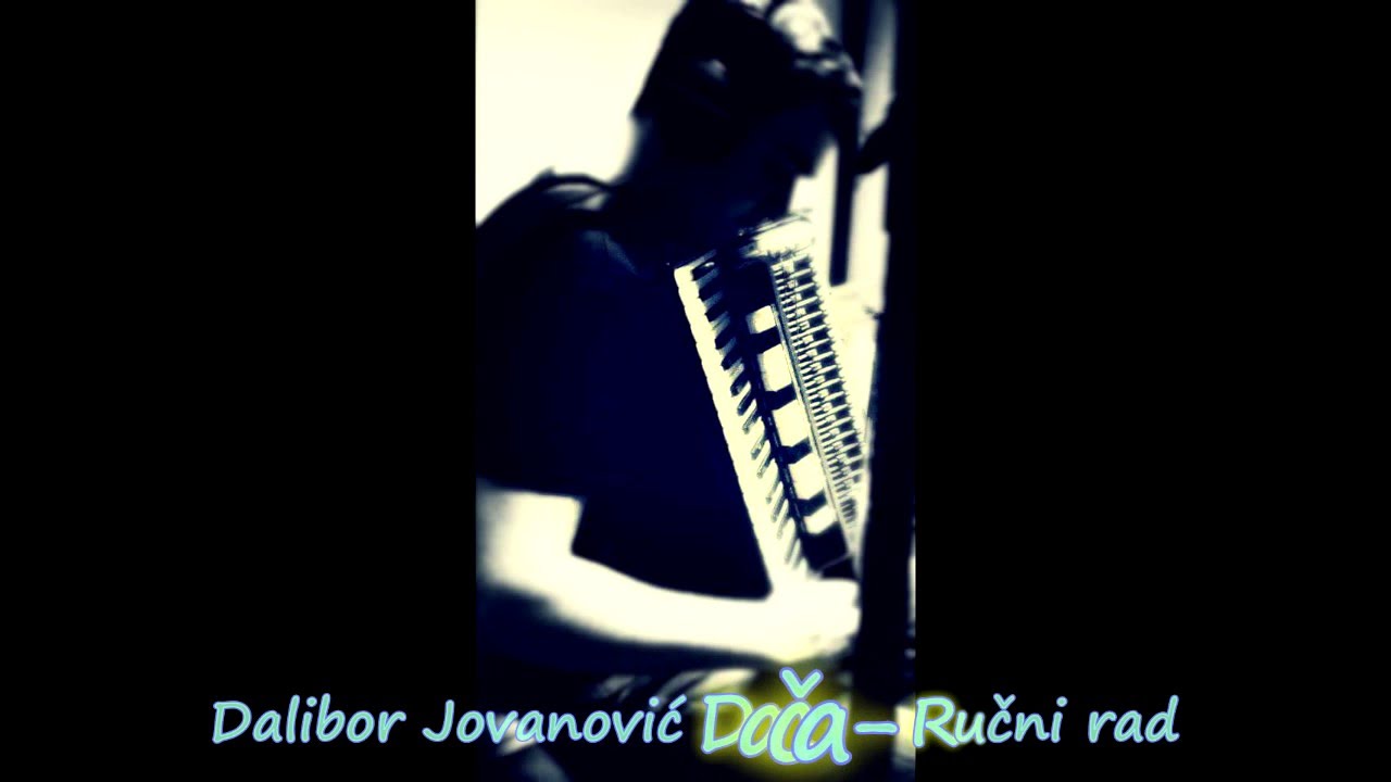 Dalibor Jovanović Dača 2016 - Ručni rad - YouTube