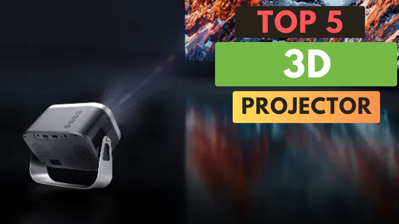 Cinematic Marvels: Top 5 3D Projectors for Ultimate Visual Experience ...
