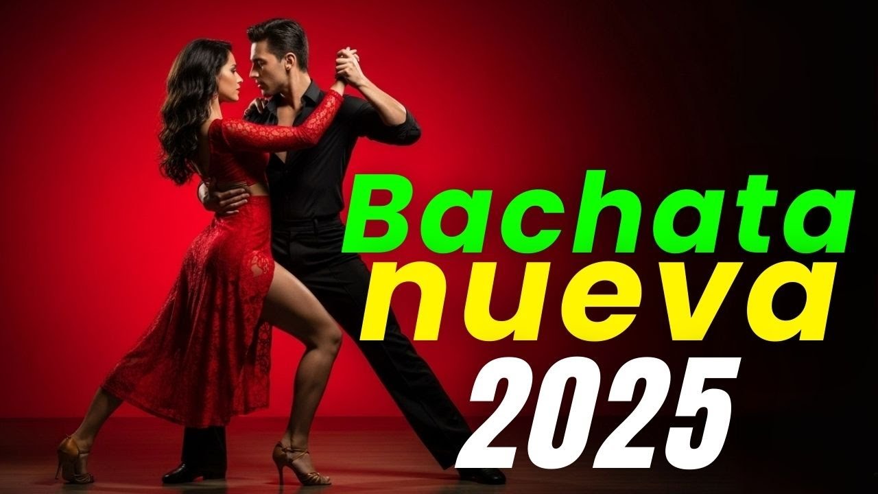 Bachata 2025 – Lo Último en Bachata Romántica y Popular - YouTube