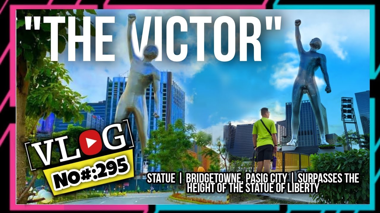VLOG no#:295 | "THE VICTOR" Statue | Bridgetowne, Pasig City - YouTube