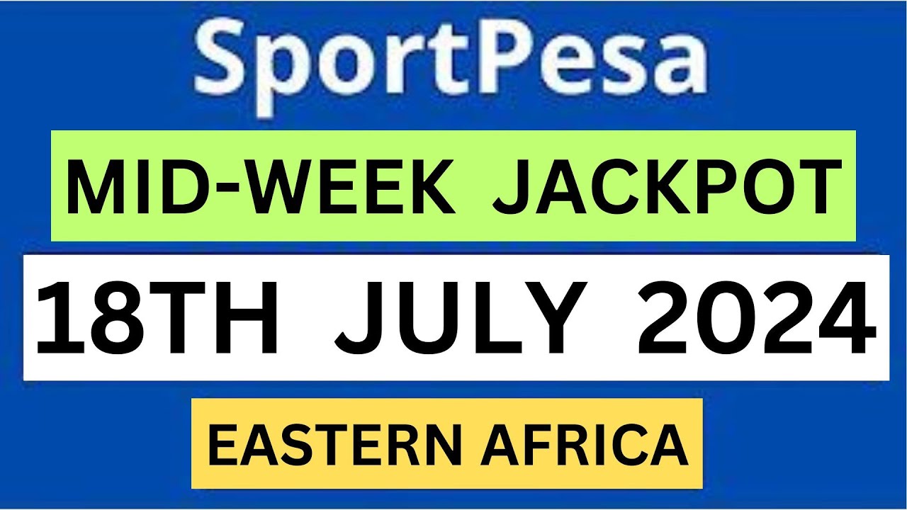 SPORTPESA MID-WEEK JACKPOT PREDICTIONS :18th JULY 2024 #sportpesa # ...