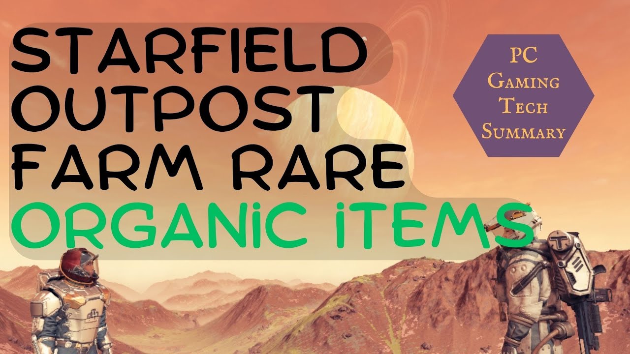 Where to do Starfield Farming Rare Organic Items at an Outpost ...