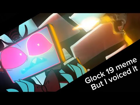 Glock 19 meme but I voiced over it || Hazbin Hotel meme