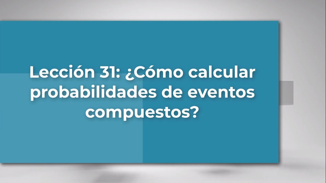 Lección 31: ¿Cómo calcular probabilidades de eventos compuestos? - YouTube