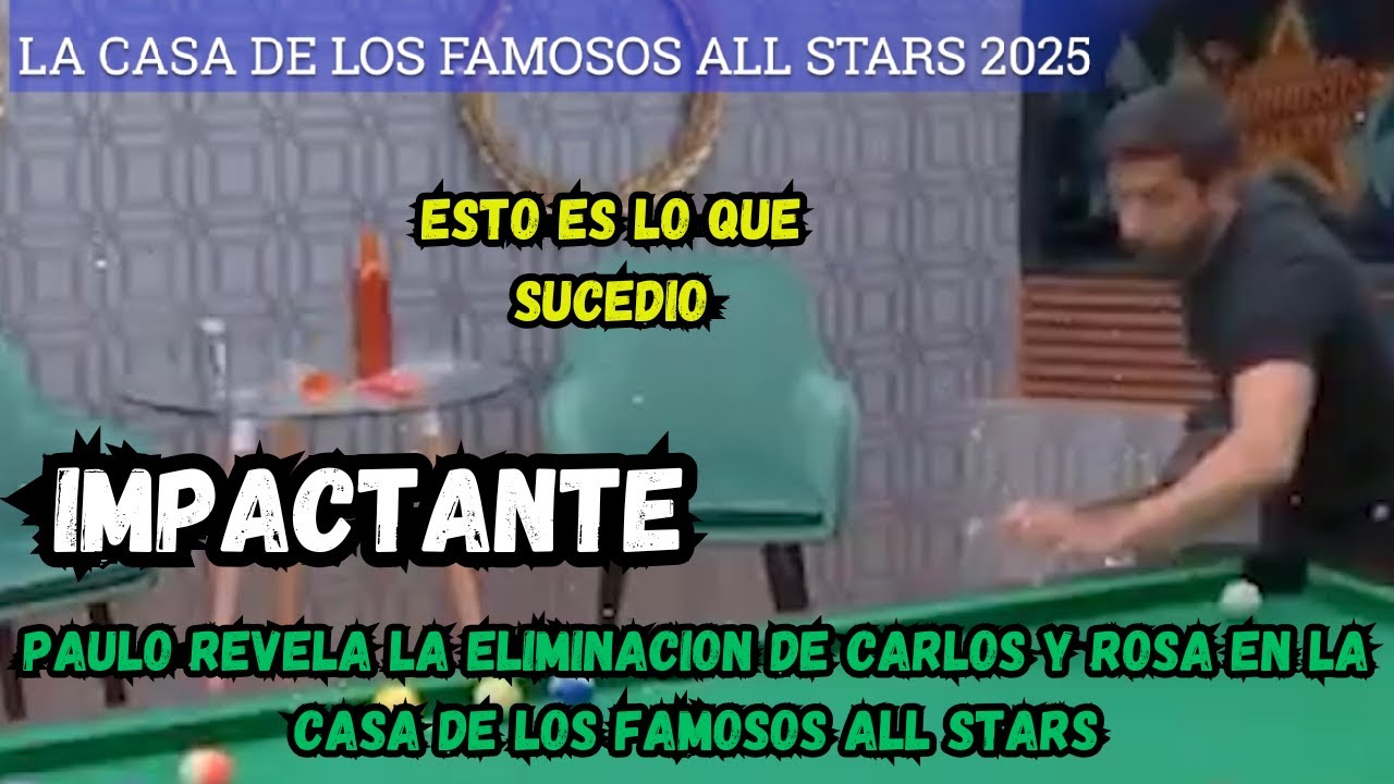 PAULO REVELA LA ELIMINACION DE CARLOS Y ROSA EN LA CASA DE LOS FAMOSOS ...