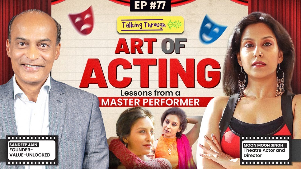 Decoding the Art of Acting with Moon Moon Singh (Theatre Actor and ...