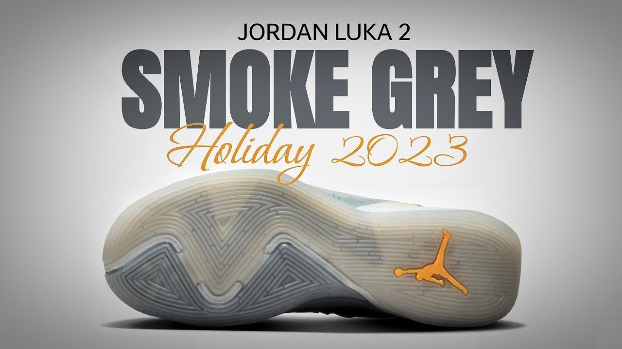 JORDAN LUKA 2 "SMOKE GREY" HOLIDAY 2023 - YouTube