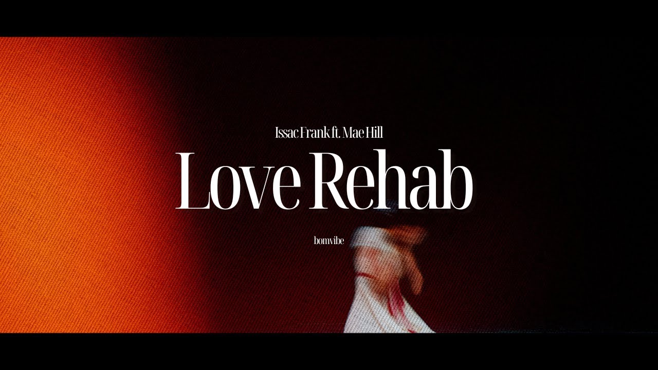 Issac Frank - Love Rehab (dun dun) ft. Mae Hill - YouTube