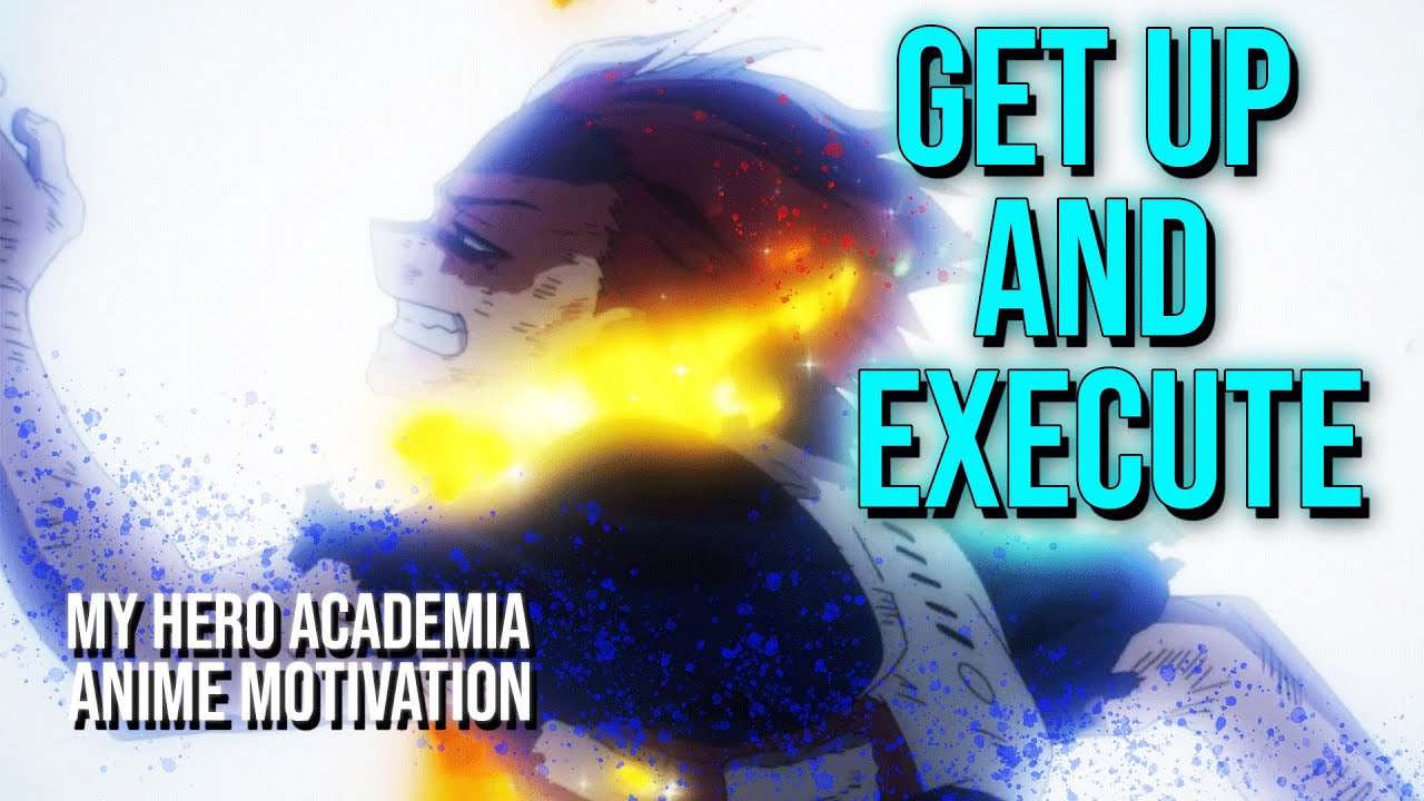 Get UP and EXECUTE - My Hero Academia - Anime Motivation - YouTube
