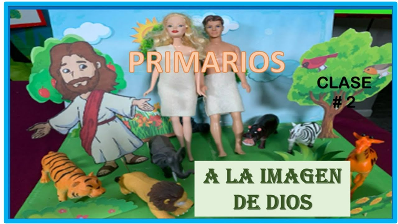 PRIMARIO - A LA IMAGEN DE DIOS -DIOS CREA AL HOMBRE CLASE # 2 ...