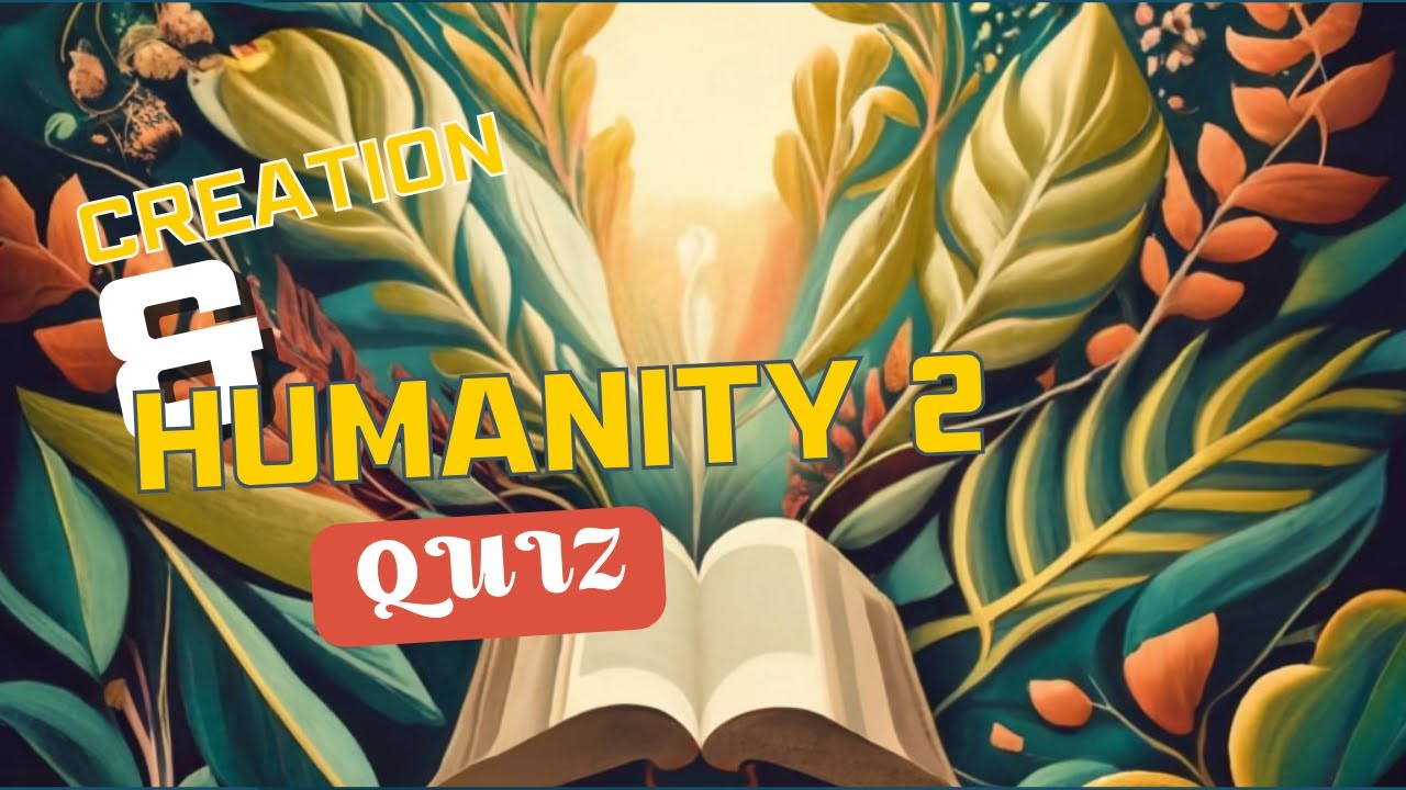 Creation and Humanity 2 Quiz - YouTube