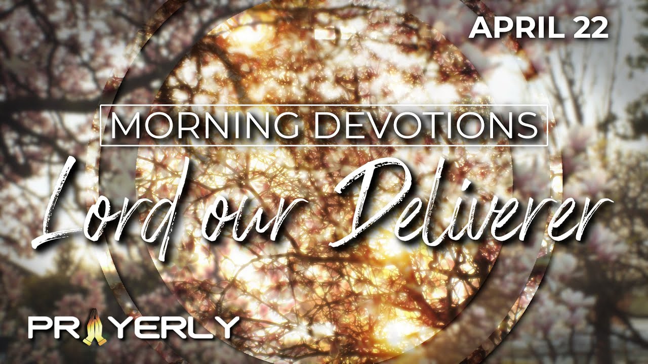 LORD OUR DELIVERER | Daily Biblical Prayer & Meditation - YouTube