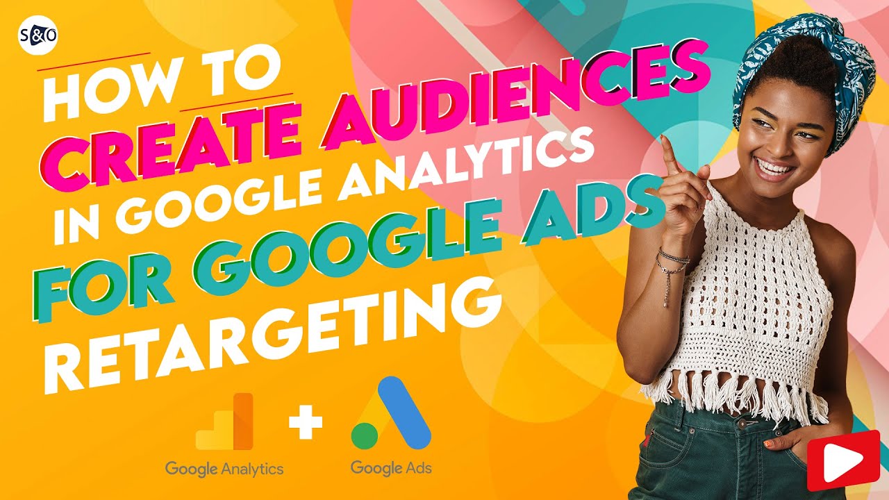 How to Create Audiences in Google Analytics for Google Ads Retargeting ...