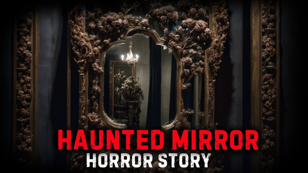 The Cursed Mirror Horror Story That Will Haunt You! - YouTube
