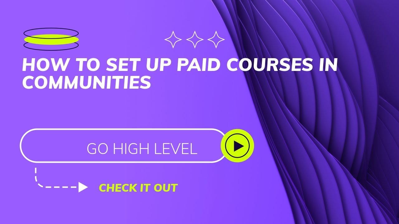 HOW TO SET UP PAID COURSES IN COMMUNITIES IN GO HIGH LEVEL - YouTube