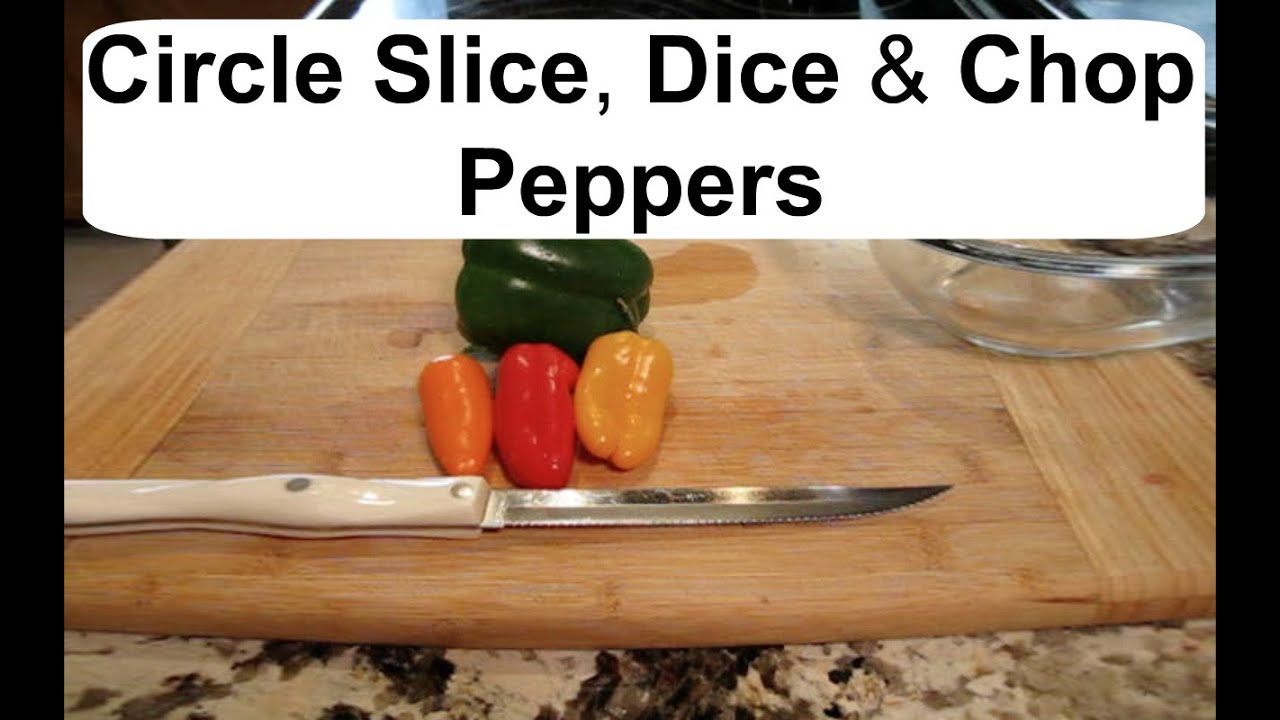 How To Circle Slice Dice And Chop Peppers YouTube how-to-circle-slice-dice-and-chop-peppers-youtube