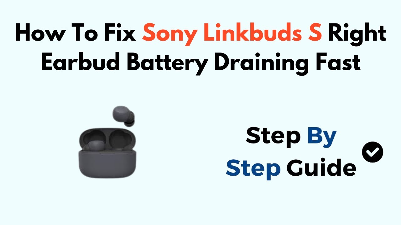 How To Fix Sony Linkbuds S Right Earbud Battery Draining Fast - YouTube
