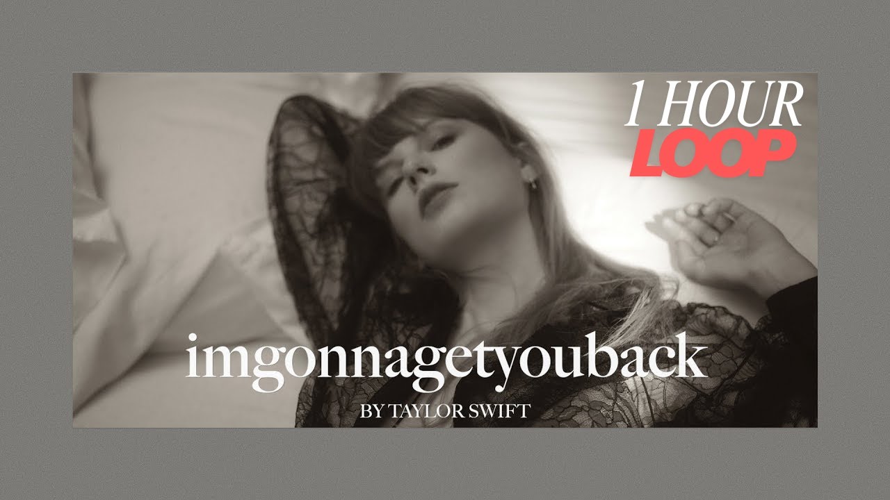 Taylor Swift - imgonnagetyouback (Official Lyric Video) | 1 HOUR LOOP ...