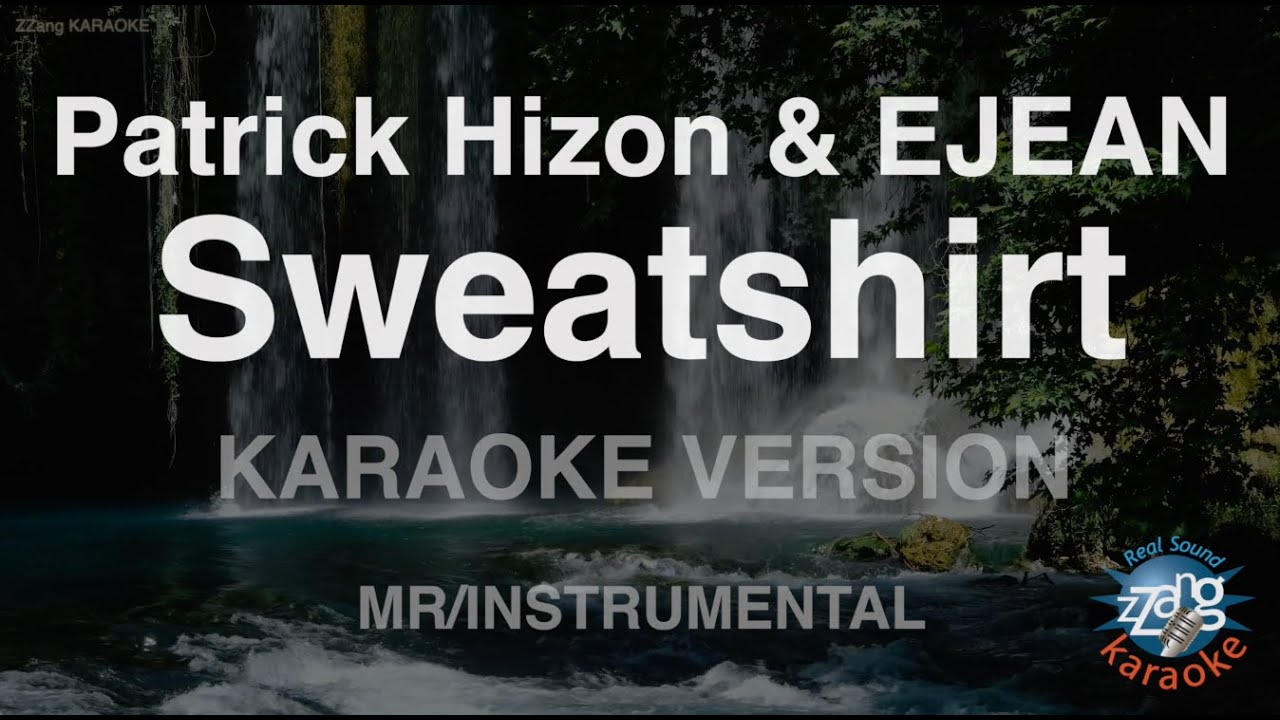 Patrick Hizon & EJEAN-Sweatshirt (MR/Instrumental) (Karaoke Version) - YouTube