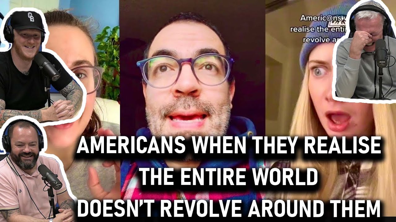 Americans When They Realise The Entire Doesn’t Revolve Around Them ...