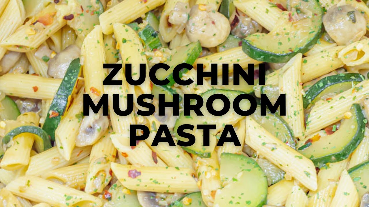ZUCCHINI MUSHROOM PASTA l 30 MINUTE PASTA - Flavours Treat - YouTube