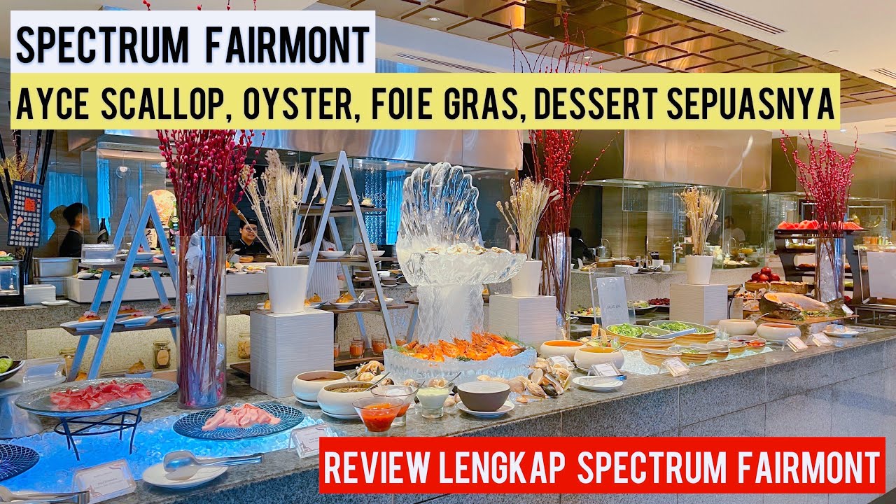 ALL YOU CAN EAT SPECTRUM HOTEL FAIRMONT JAKARTA | REVIEW LENGKAP ...
