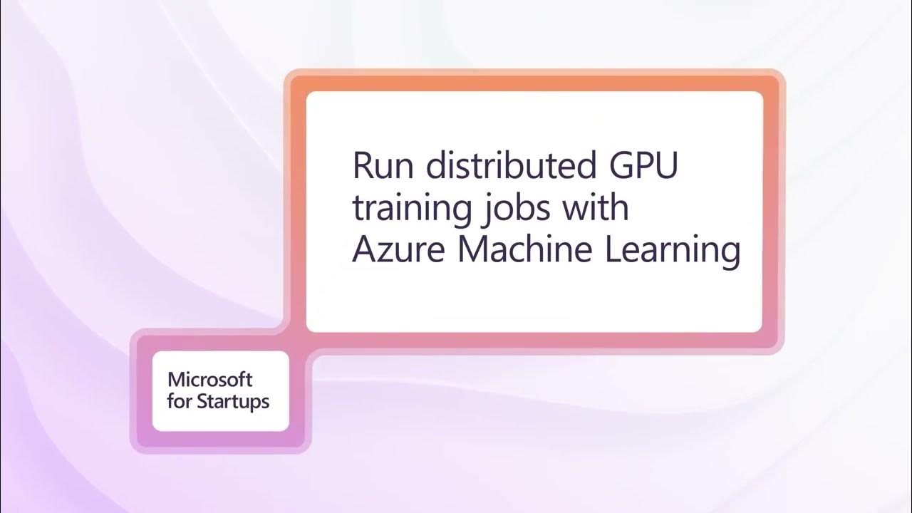 Run distributed GPU training jobs with Azure Machine Learning - YouTube