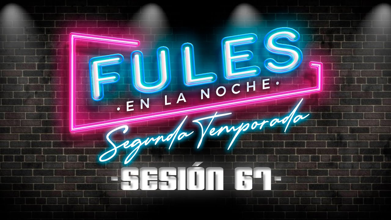 FULES EN LA NOCHE / PROGRAMA 67 - NYX STREAM - YouTube