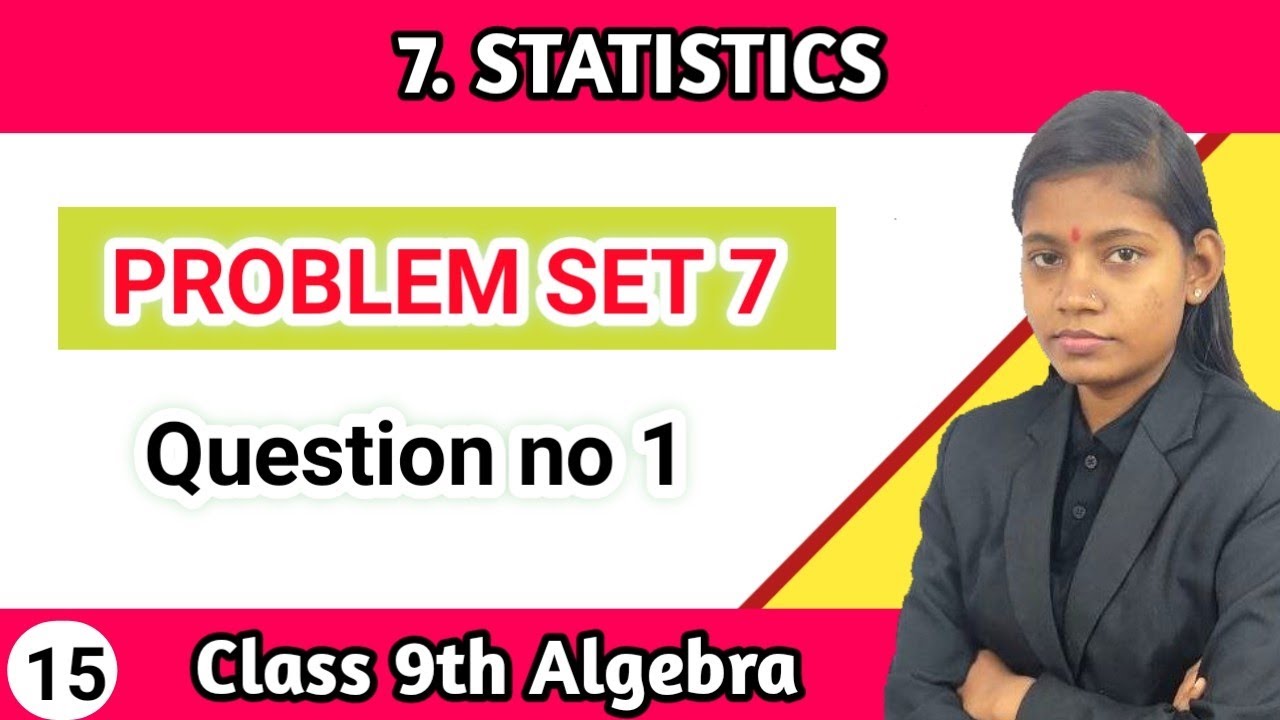 Class 9 algebra chapter 7 statistics problem set 7 question 1 mathematics lecture 15 - YouTube