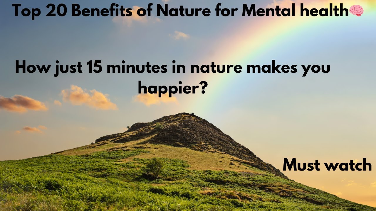 Top 20 Benefits of Nature for Mental wellbeing| How Just 15 minutes ...