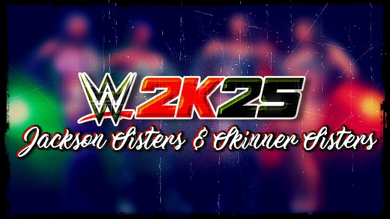 #WWE2K25 Jackson & Skinner Sisters {Showcase} 💚 ️ - YouTube