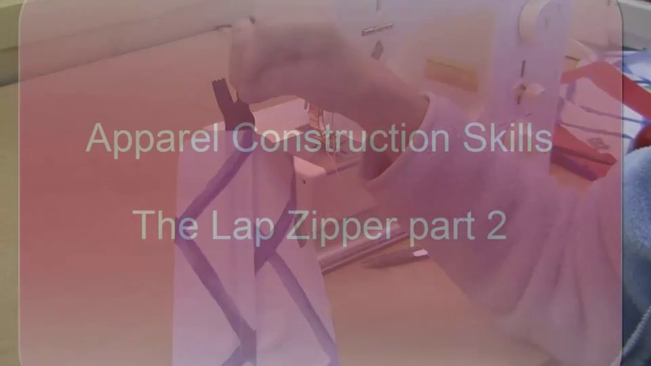 12. Apparel Construction Skills The Lap Zipper Part 2 - YouTube