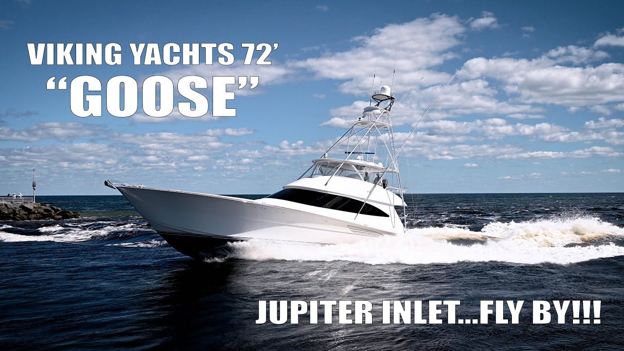 VIKING 72' - "Goose" - Requesting FLY BY! at Jupiter Inlet # ...