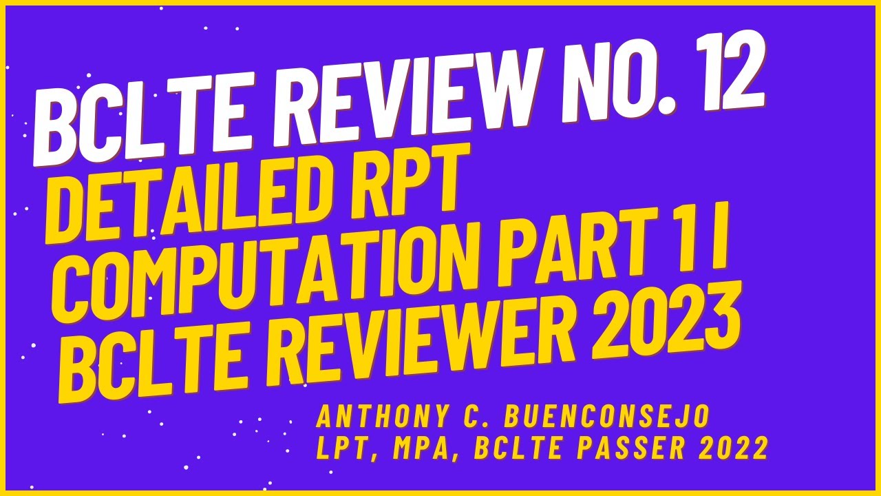 BCLTE REVIEW NO. 12 I DETAILED RPT COMPUTATION PART 1 I BCLTE REVIEWER ...