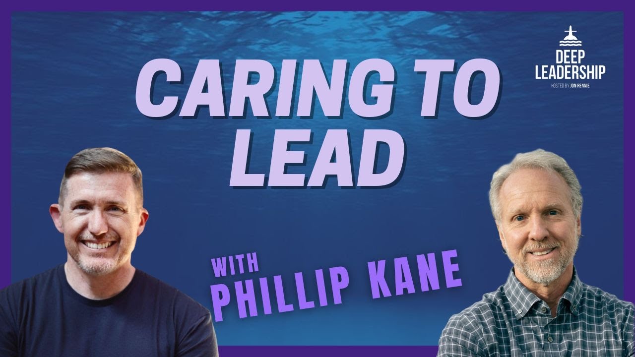 Caring to Lead with Phillip Kane - YouTube