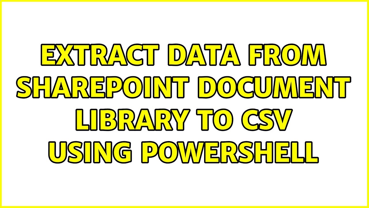 extract-data-from-sharepoint-document-library-to-csv-using-powershell