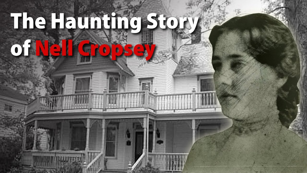 The Haunting Story of Nell Cropsey - YouTube