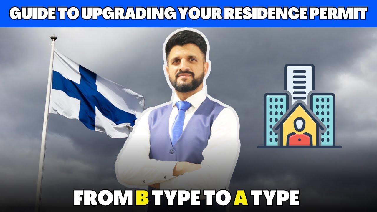 A Guide to Upgrading Your Residence Permit in Finland: From B Type to A ...