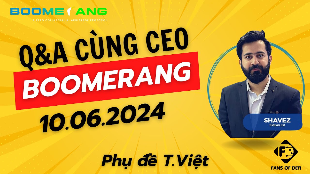 BOOMERANG - HỎI ĐÁP CÙNG CEO SHAVEZ - 10.06.2024 (phụ đề T.Việt) - YouTube