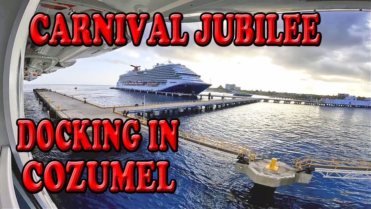 Carnival Jubilee Docking in Cozumel Mexico - YouTube