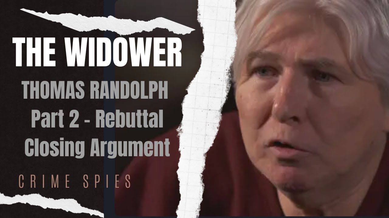 🔴 Rebuttal Closing Argument | Thomas Randolph "The Widower" Murder ...