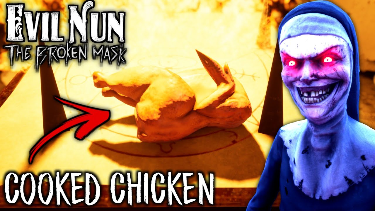 Evil Nun The Broken Mask - COOKING CHICKEN in the New UPDATE 😃 - YouTube