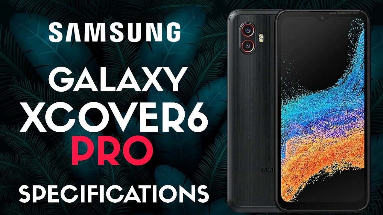 Samsung Galaxy Xcover6 Pro specifications - YouTube