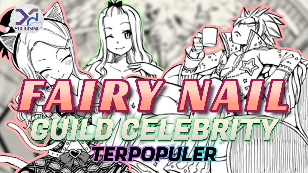 Fairy Nail Guild selebriti Tiruan Fairy Tail Anime Fairy Tail 100 Years ...
