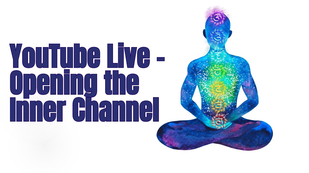 Opening the Inner Channel: Expanding Your Light - YouTube