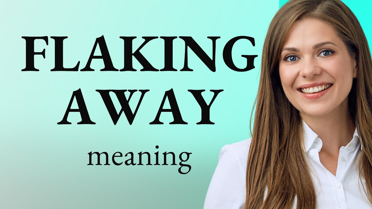 Understanding "Flaking Away": A Guide for English Learners - YouTube