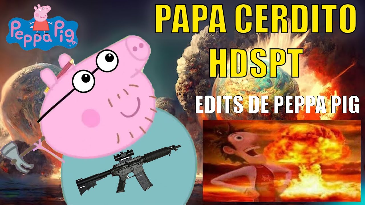 PAPA CERDITO HDSPM | EDITS DE PEPPA PIG - YouTube