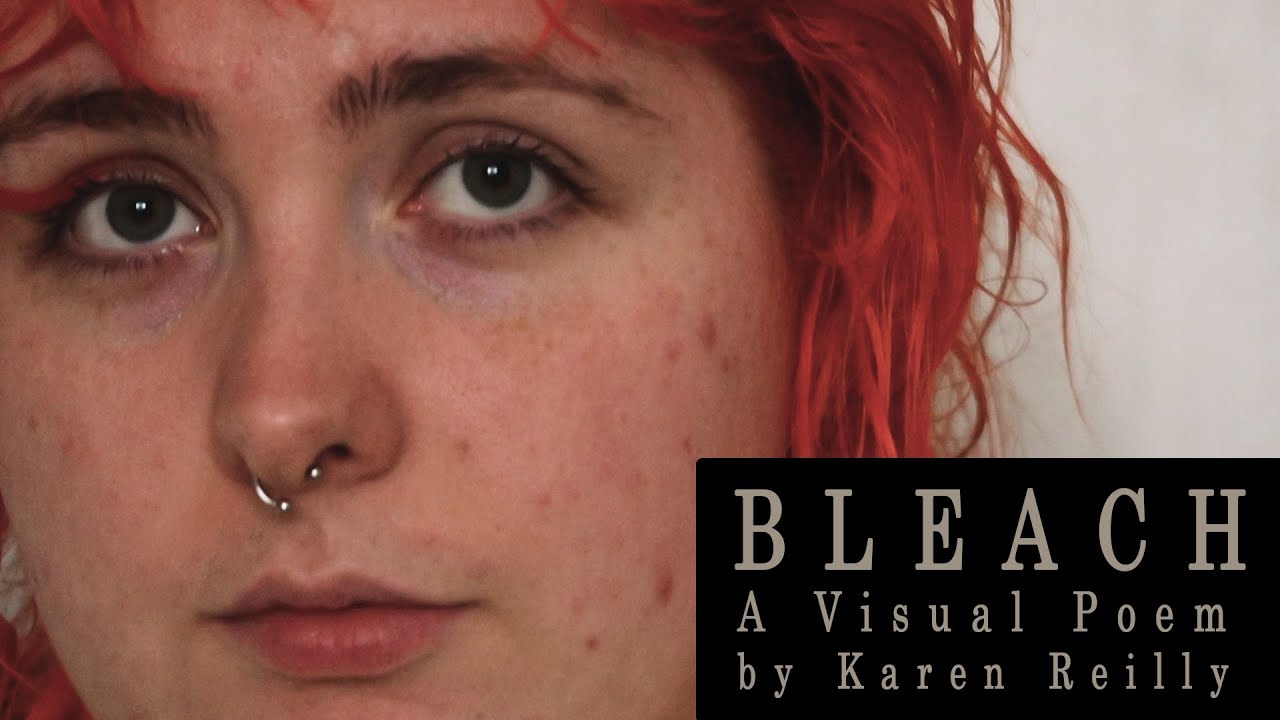 BLEACH - A Visual Poem by Karen Reilly - YouTube