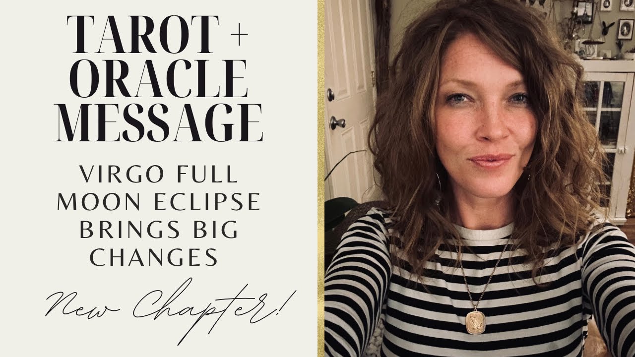 Tarot + Oracle Message | Virgo Full Moon Eclipse Brings Big Changes - YouTube